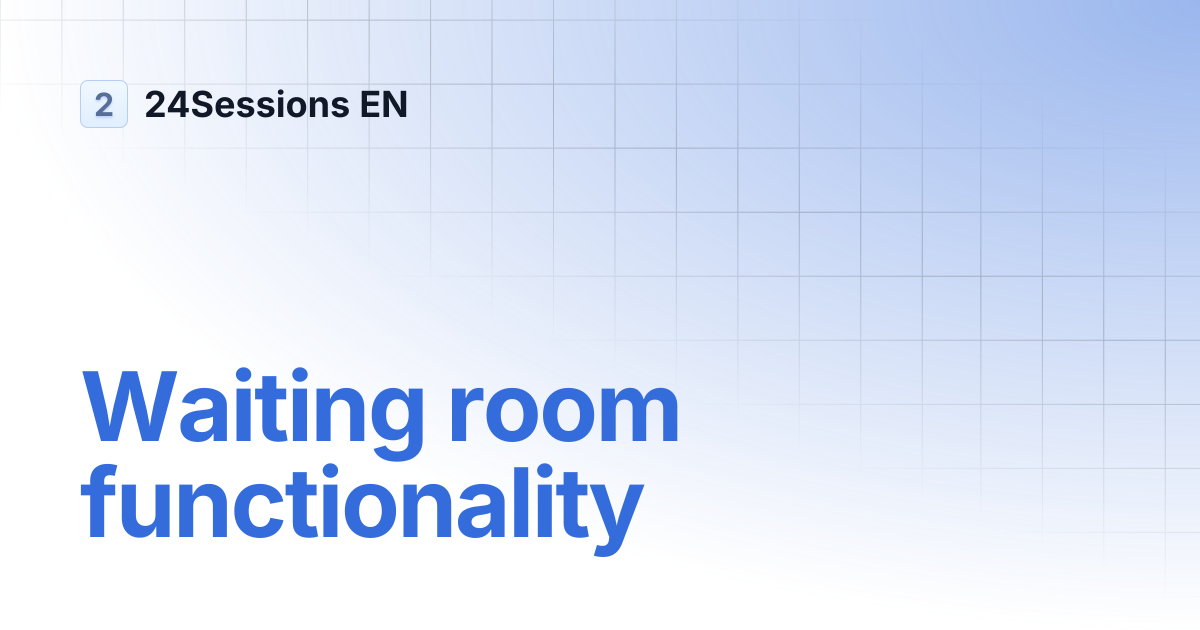 Waiting room functionality | 24Sessions EN