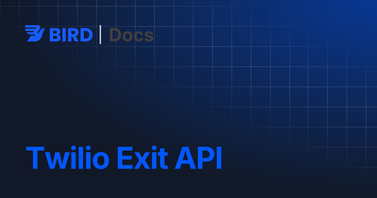 Twilio Exit Api Bird Api Docs