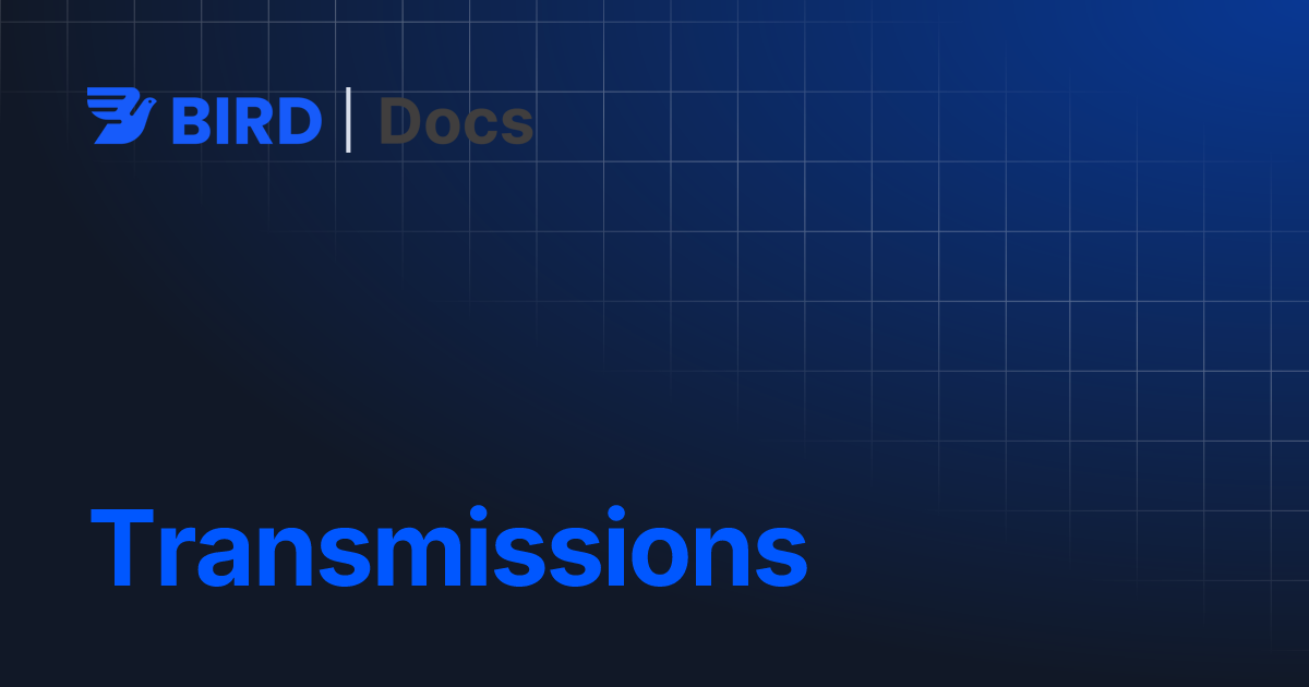 Transmissions | Bird API Docs