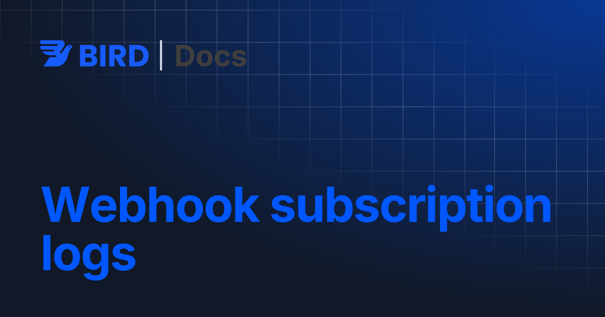 Webhook subscription logs | Bird API Docs