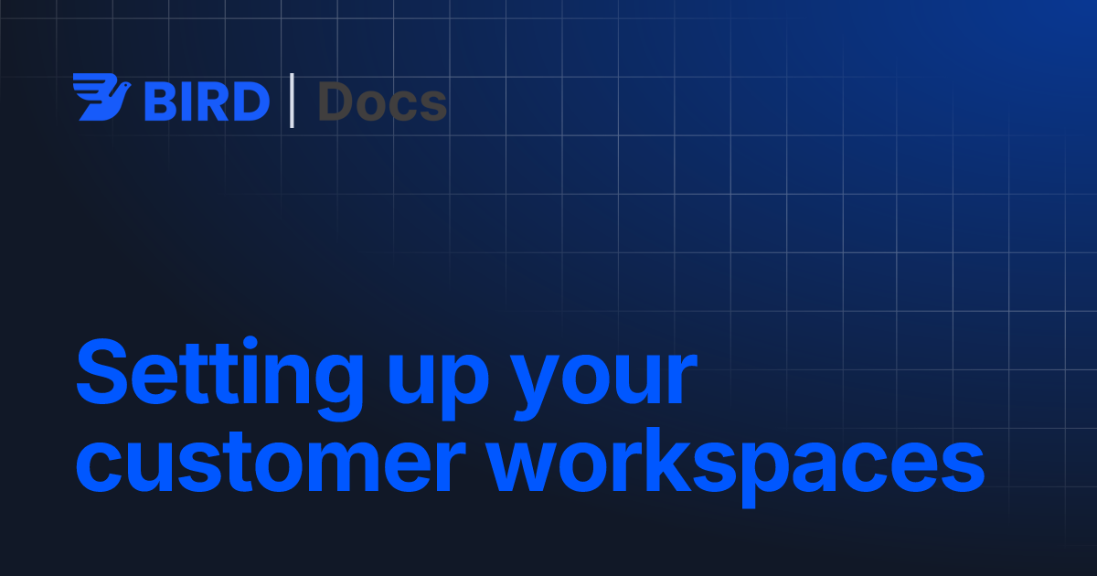 Setting Up Your Customer Workspaces Bird Api Docs
