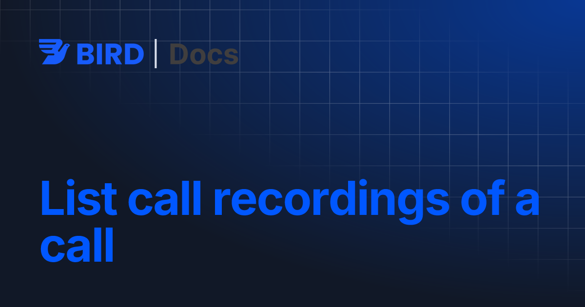 List call recordings of a call | Bird API Docs