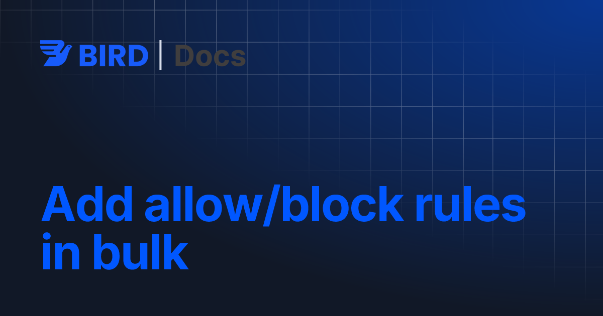 Add allow/block rules in bulk | Bird API Docs