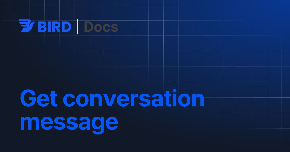 Get conversation message | Bird API Docs