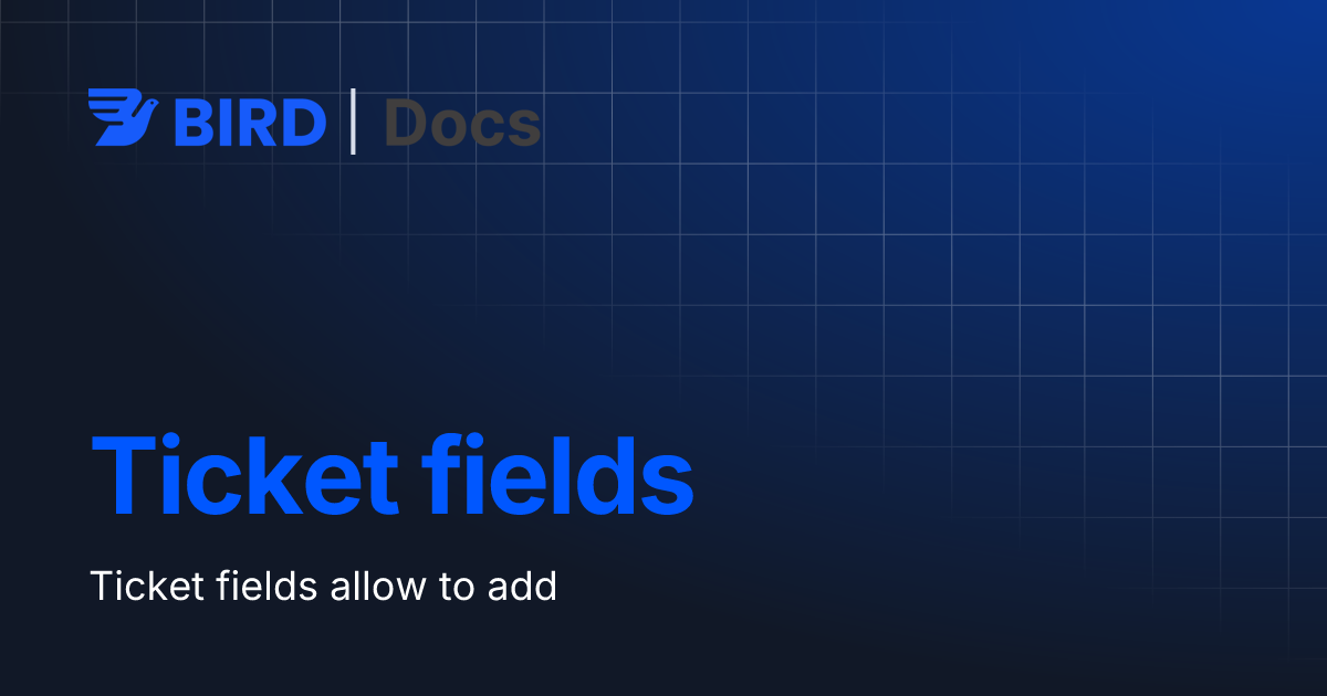 Ticket fields | Bird API Docs