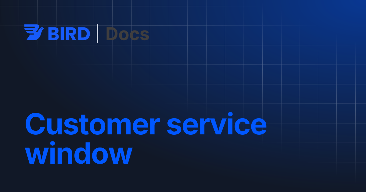 Customer service window | Bird API Docs