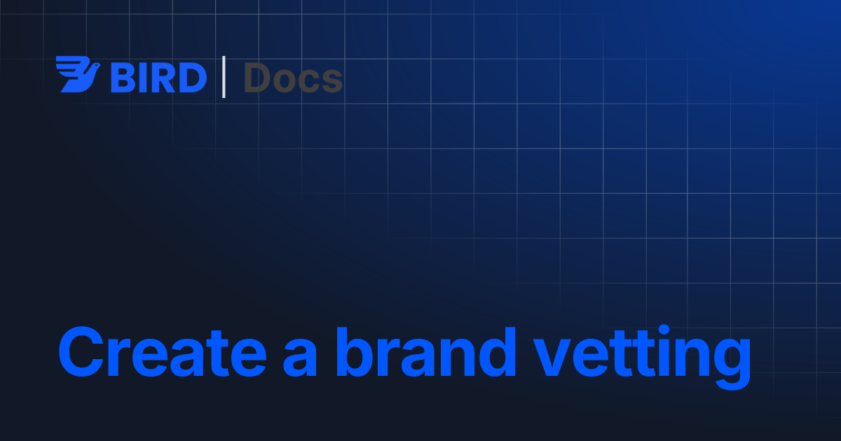 Create a brand vetting | Bird API Docs