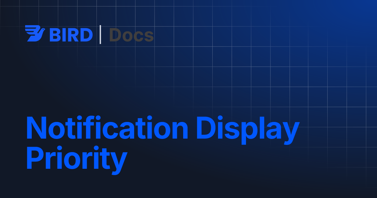 Notification Display Priority | Bird API Docs