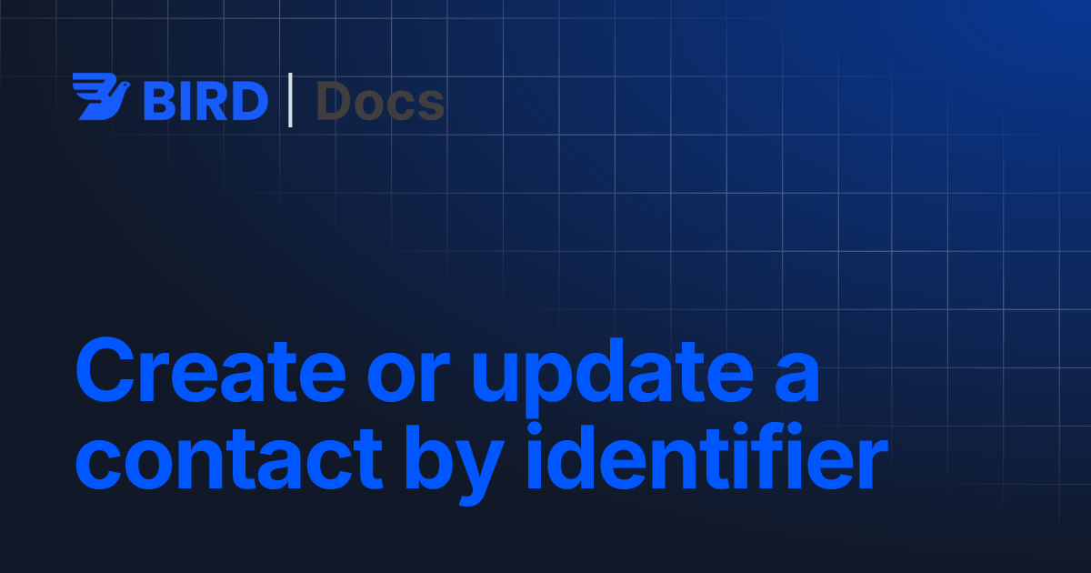 Create or update a contact by identifier | Bird API Docs