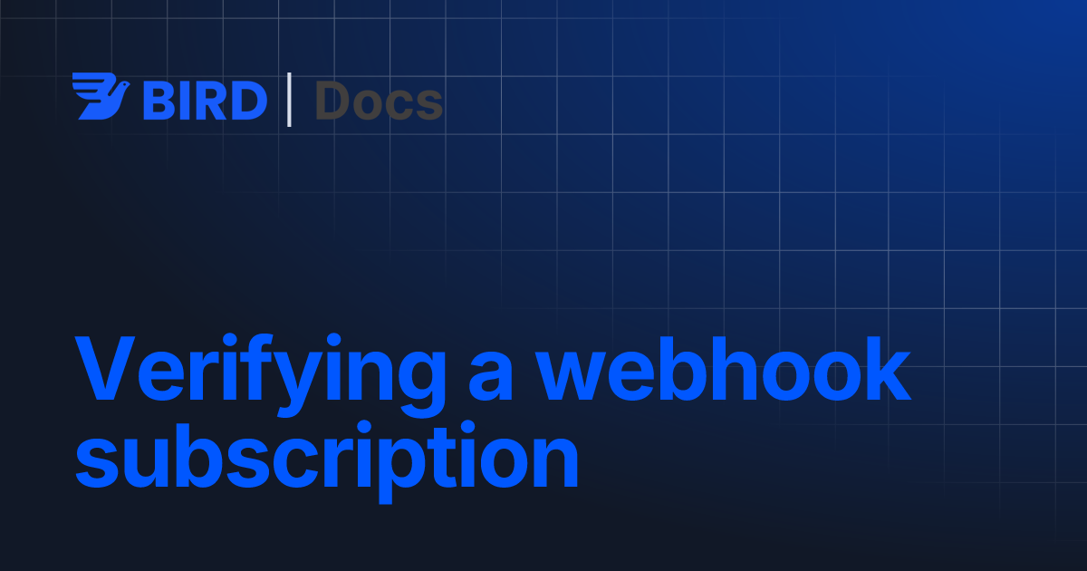 Verifying a webhook subscription | Bird API Docs