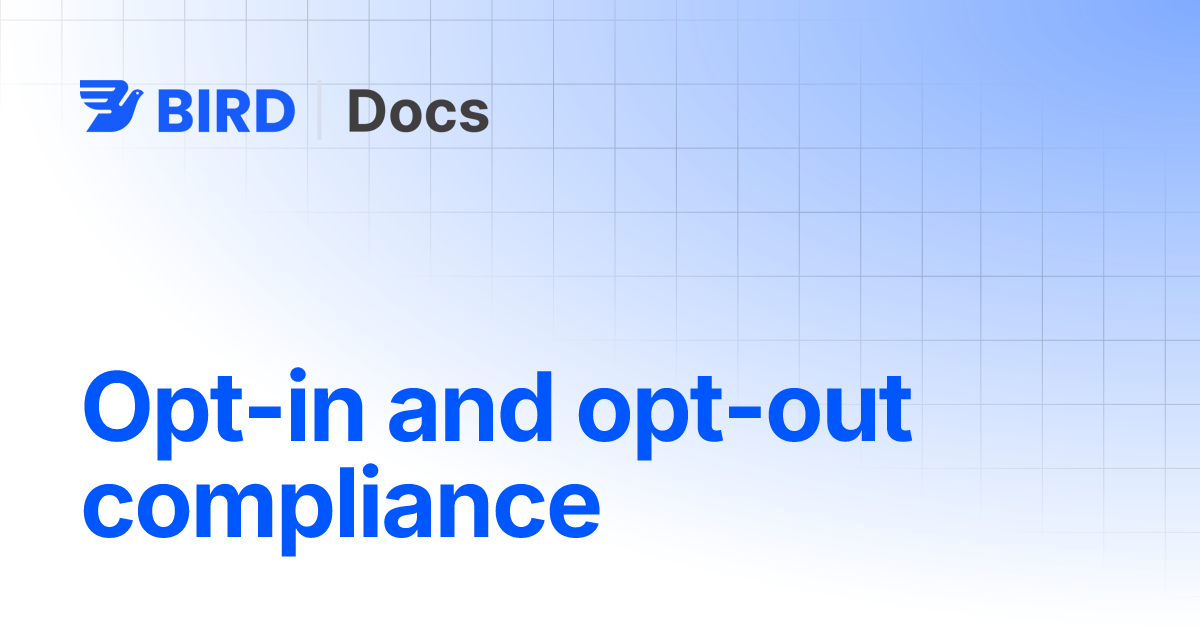 Opt-in and opt-out compliance | Bird Docs
