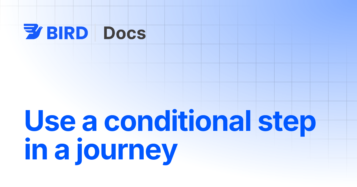 Use A Conditional Step In A Journey Bird Docs