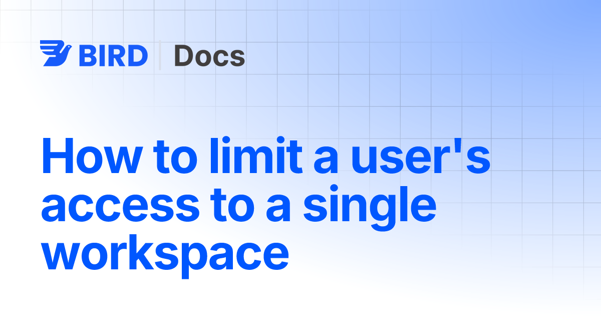 How To Limit A Users Access To A Single Workspace Bird Docs