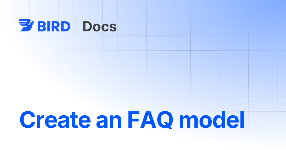 Create an FAQ model | Bird Docs