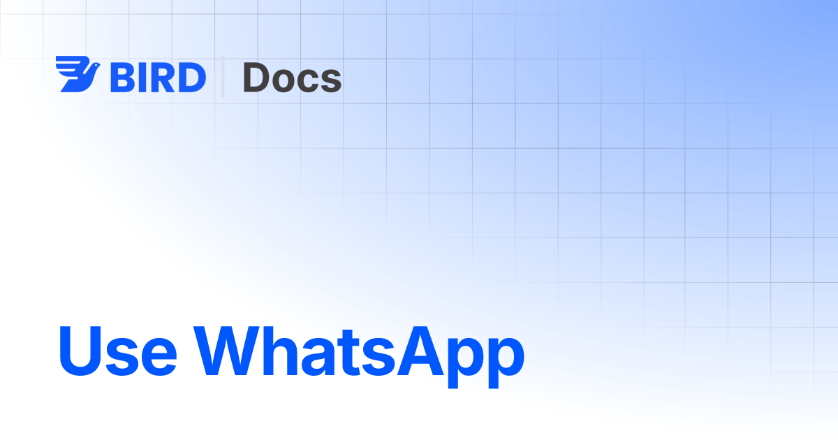 Use WhatsApp | Bird Docs