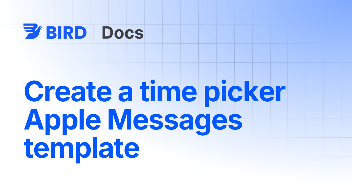 Create a time picker Apple Messages template | Bird Docs