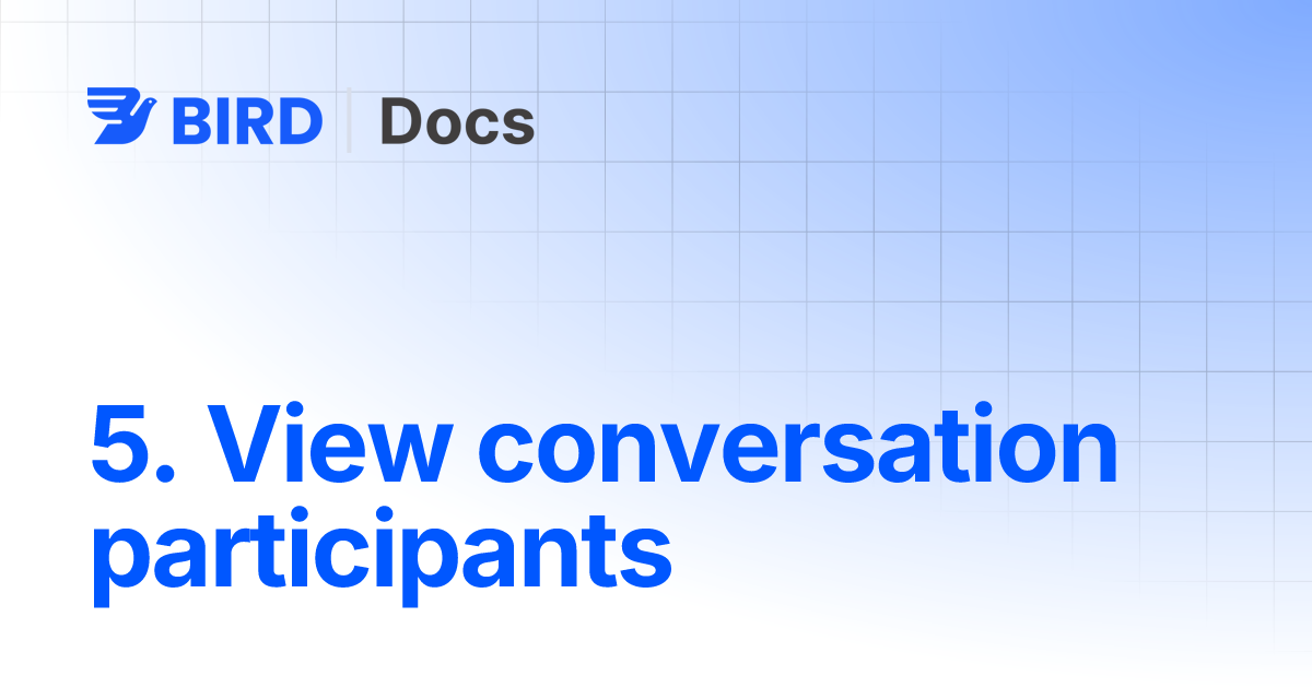 5. View conversation participants | Bird Docs