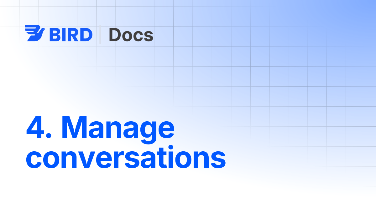 4. Manage conversations | Bird Docs
