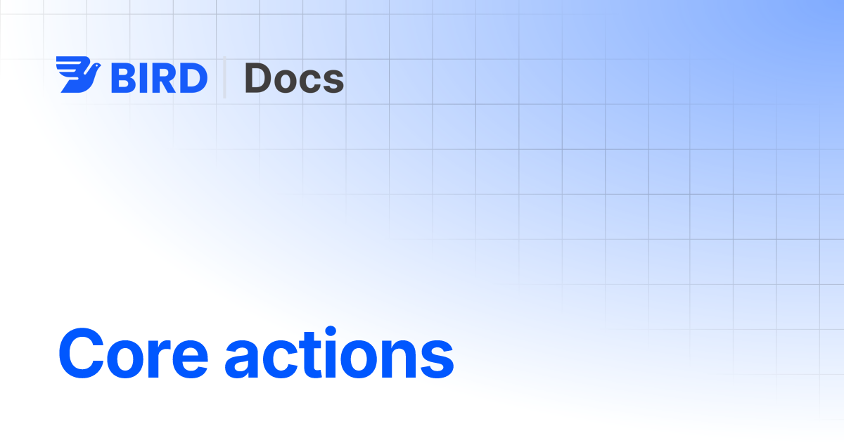 Core actions | Bird Docs