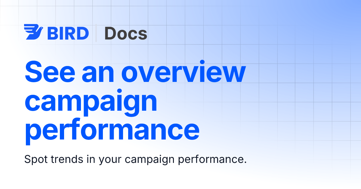 See an overview campaign performance | Bird Docs