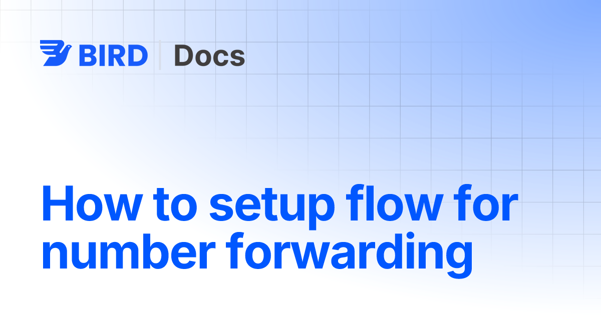 How to setup flow for number forwarding | Bird Docs