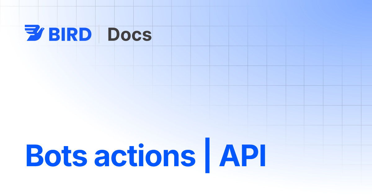 Bots actions | API | Bird Docs