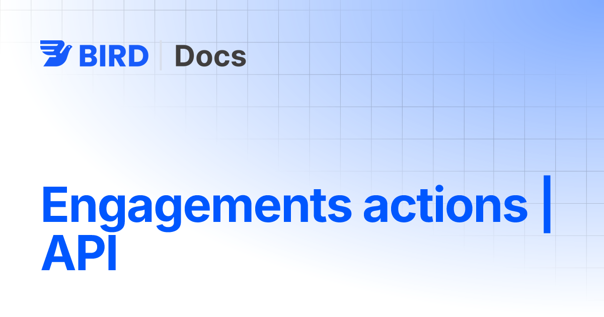 Engagements actions | API | Bird Docs