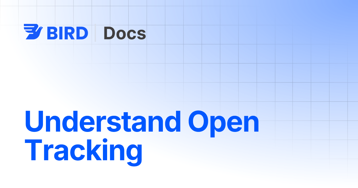 Understand Open Tracking | Bird Docs