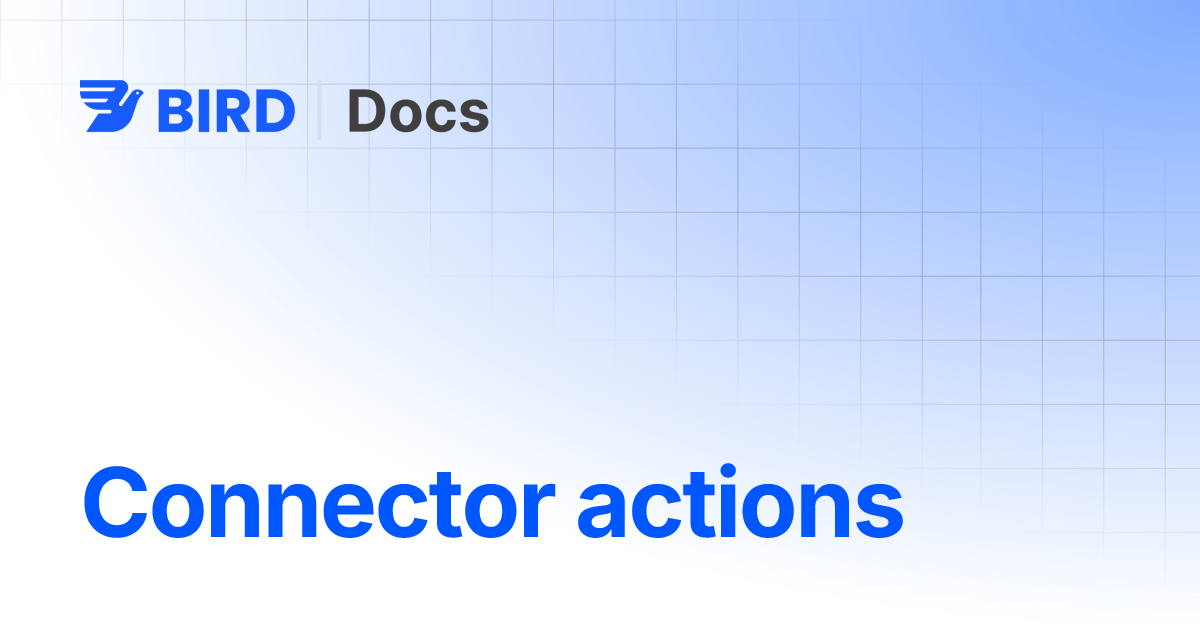 Connector actions | Bird Docs