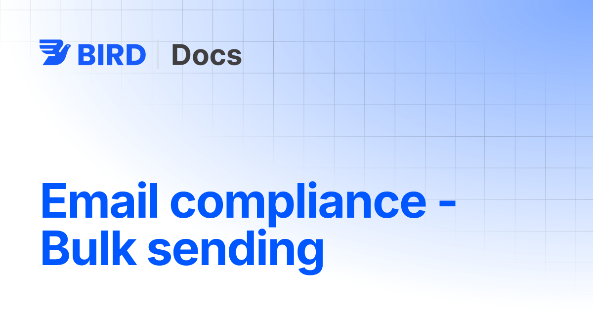 Email compliance - Bulk sending | Bird Docs
