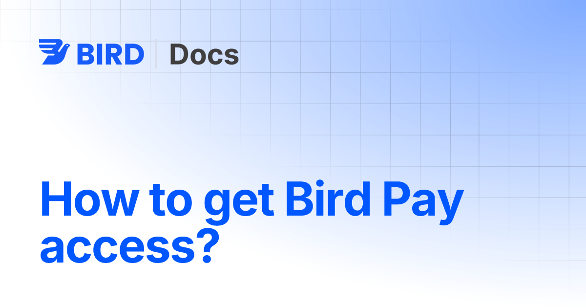 How to get Bird Pay access? | Bird Docs