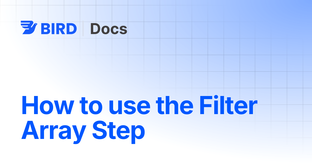 How to use the Filter Array Step | Bird Docs