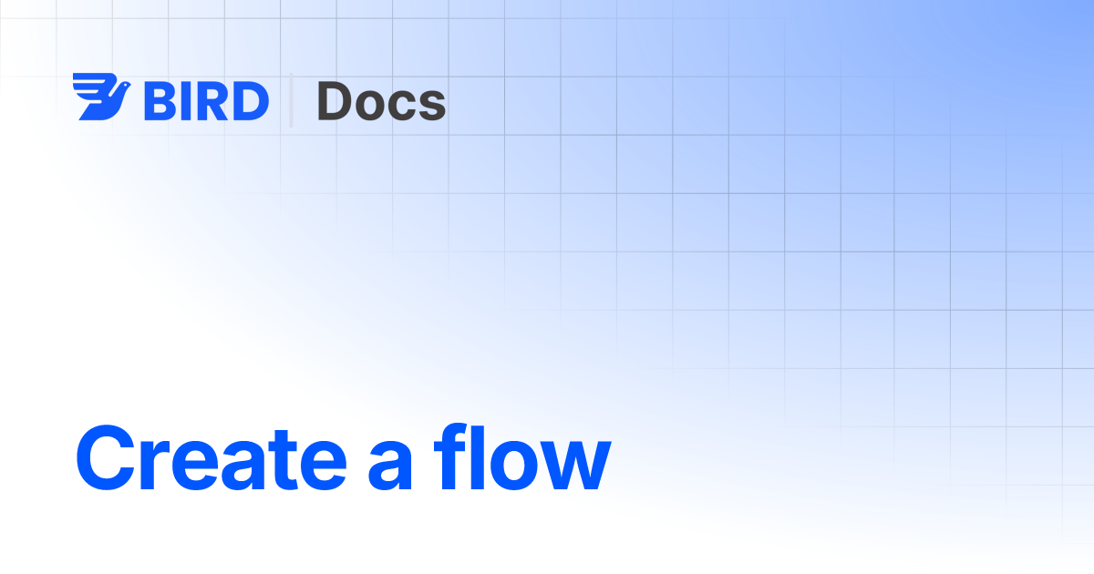Create a flow | Bird Docs