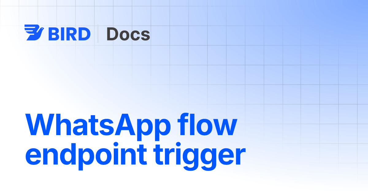 WhatsApp flow endpoint trigger | Bird Docs