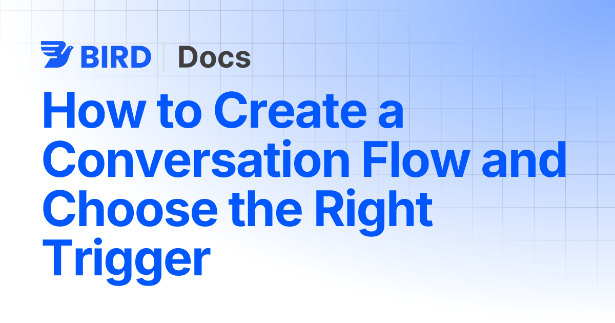 How to Create a Conversation Flow and Choose the Right Trigger | Bird Docs