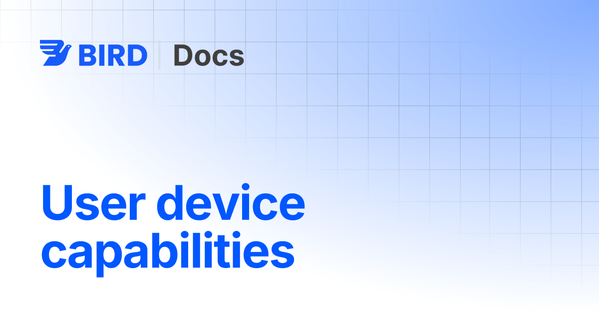 User device capabilities | Bird Docs