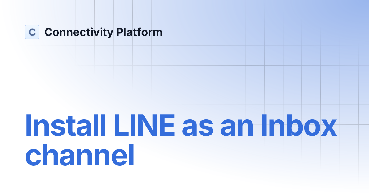 Install LINE as an Inbox channel | Connectivity Platform