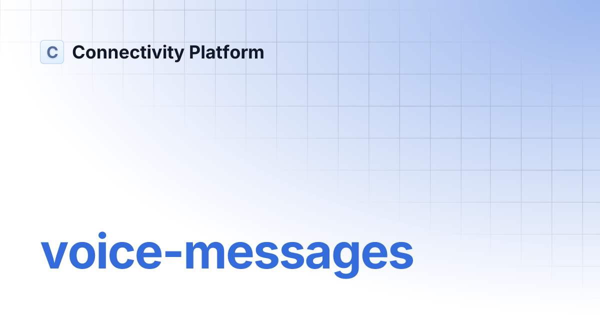 voice-messages | Connectivity Platform