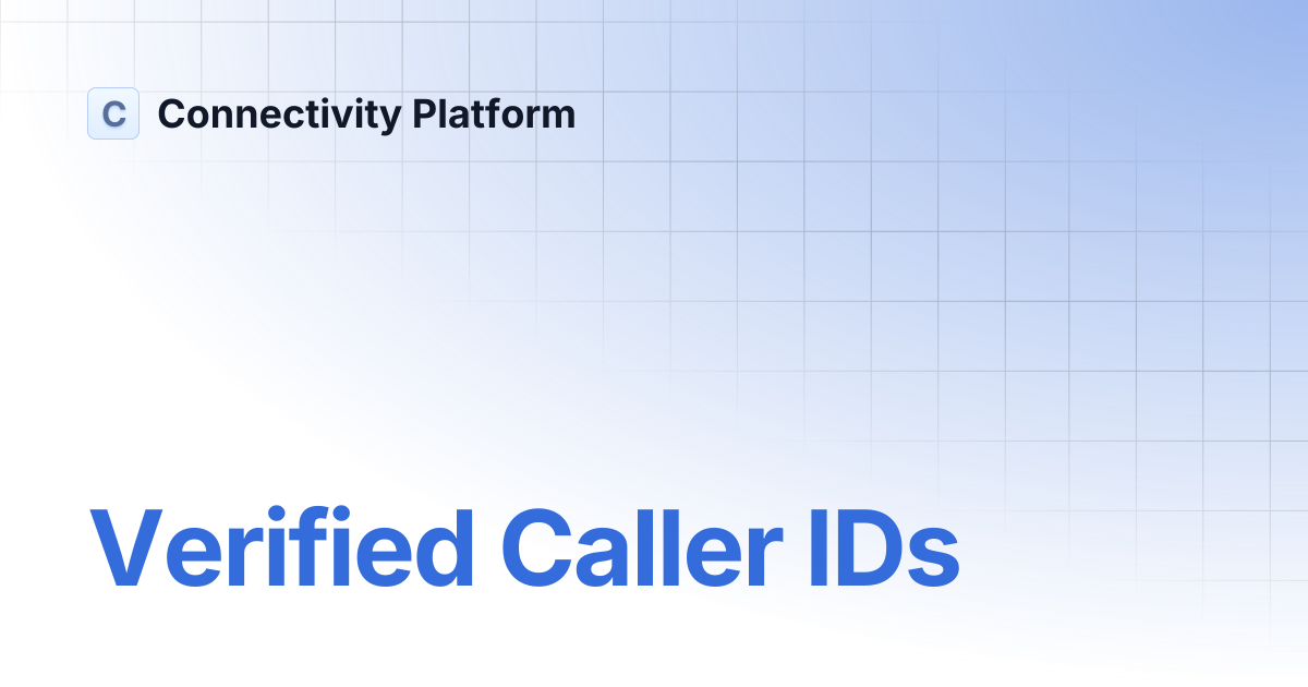 Verified Caller IDs | Connectivity Platform