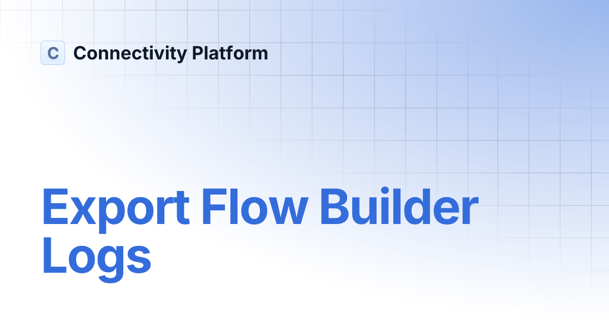 Export Flow Builder Logs | Connectivity Platform