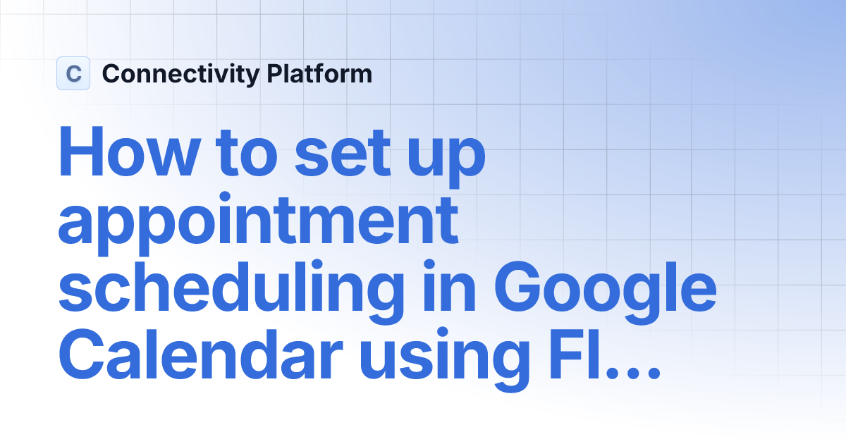 How to set up appointment scheduling in Google Calendar using Flow ...
