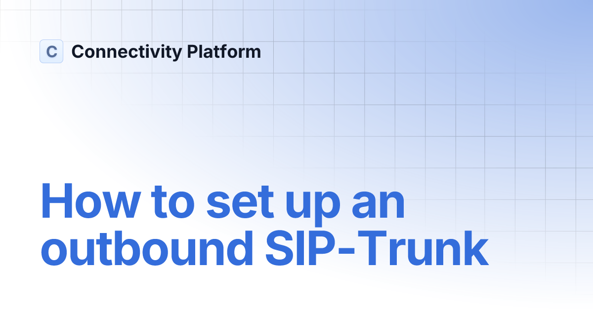 How to set up an outbound SIP-Trunk | Connectivity Platform