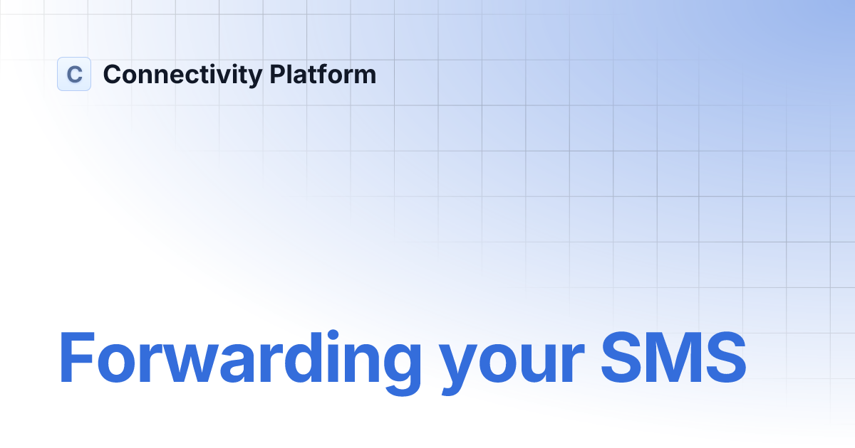 Forwarding your SMS | Connectivity Platform