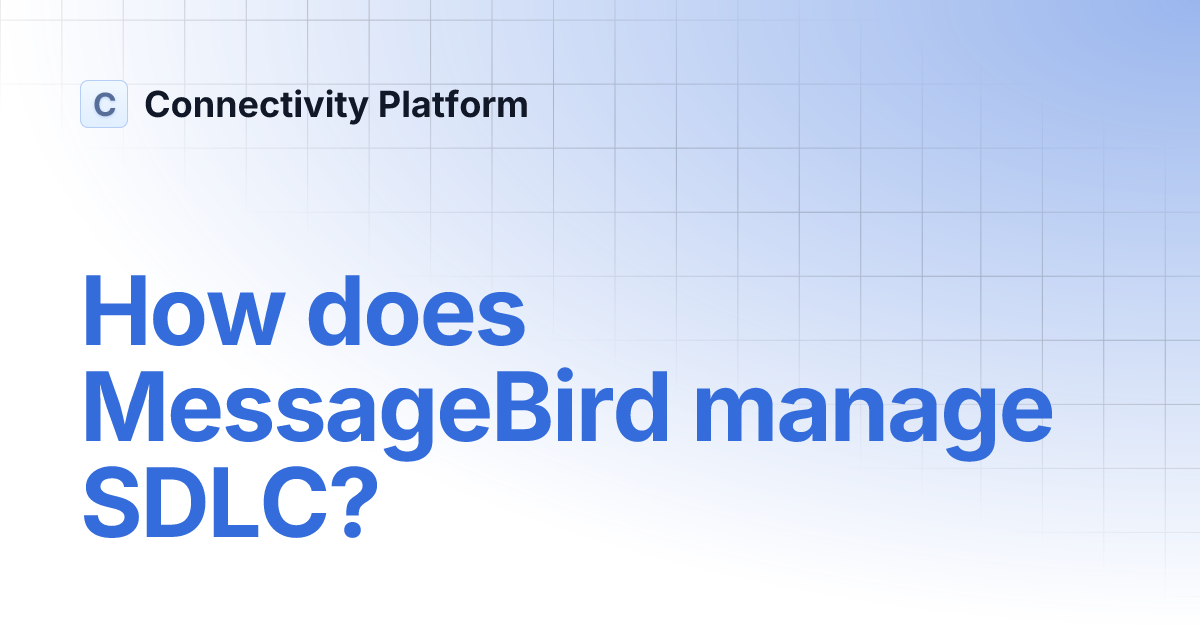 How does MessageBird manage SDLC? | Connectivity Platform