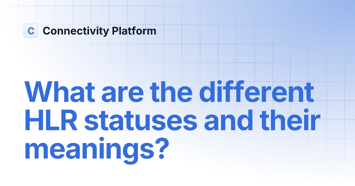 What are the different HLR statuses and their meanings? | Connectivity ...