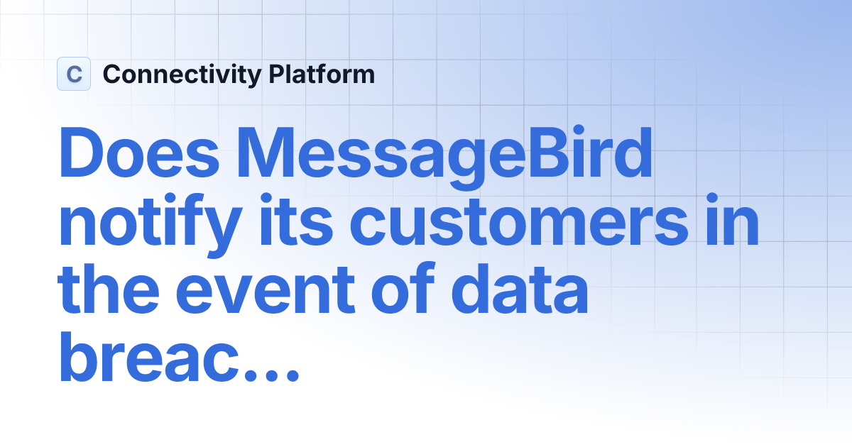 Does MessageBird notify its customers in the event of data breaches ...