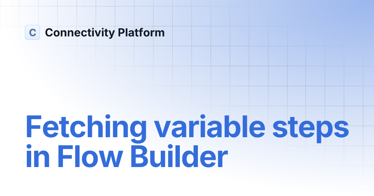 Fetching Variable Steps In Flow Builder Connectivity Platform