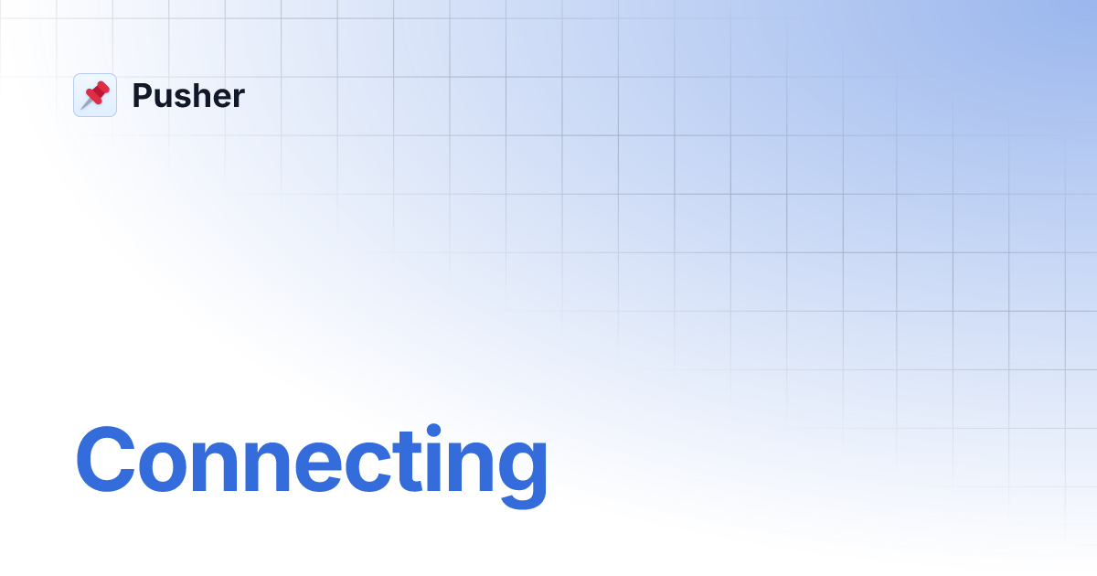 Connecting Pusher