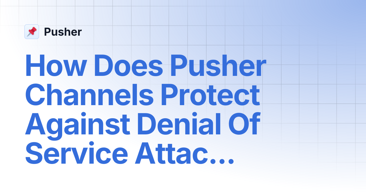 How Does Pusher Channels Protect Against Denial Of Service Attacks ...