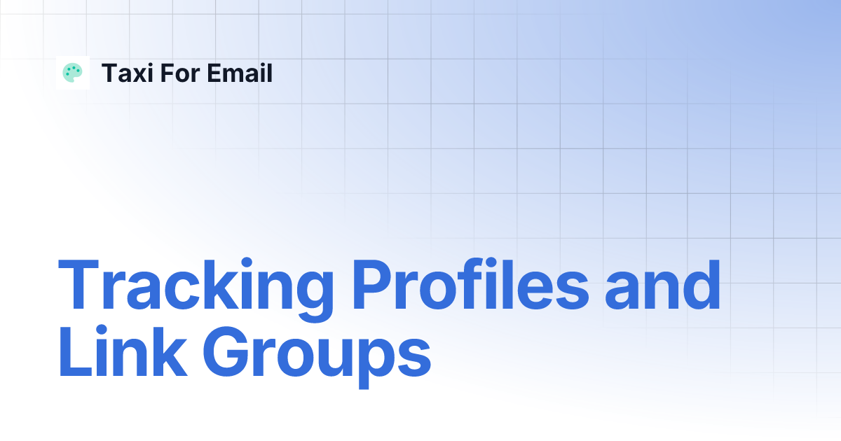 Tracking Profiles and Link Groups | Taxi For Email